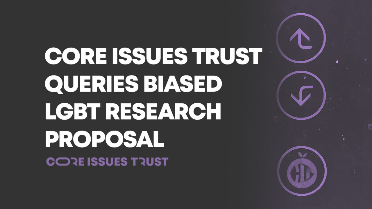 Core Issues Trust Queries Biased LGBT Research Proposal | IFTCC.ORG
